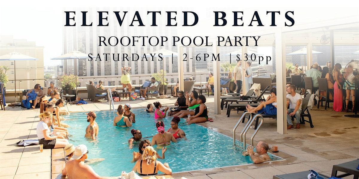Elevated Beats Rooftop Pool Party, NOPSI Hotel, New Orleans, 27 July to ...
