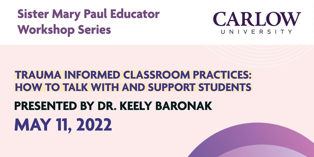 Understanding Trauma Informed Classroom Practices, Online, 11 May 2022