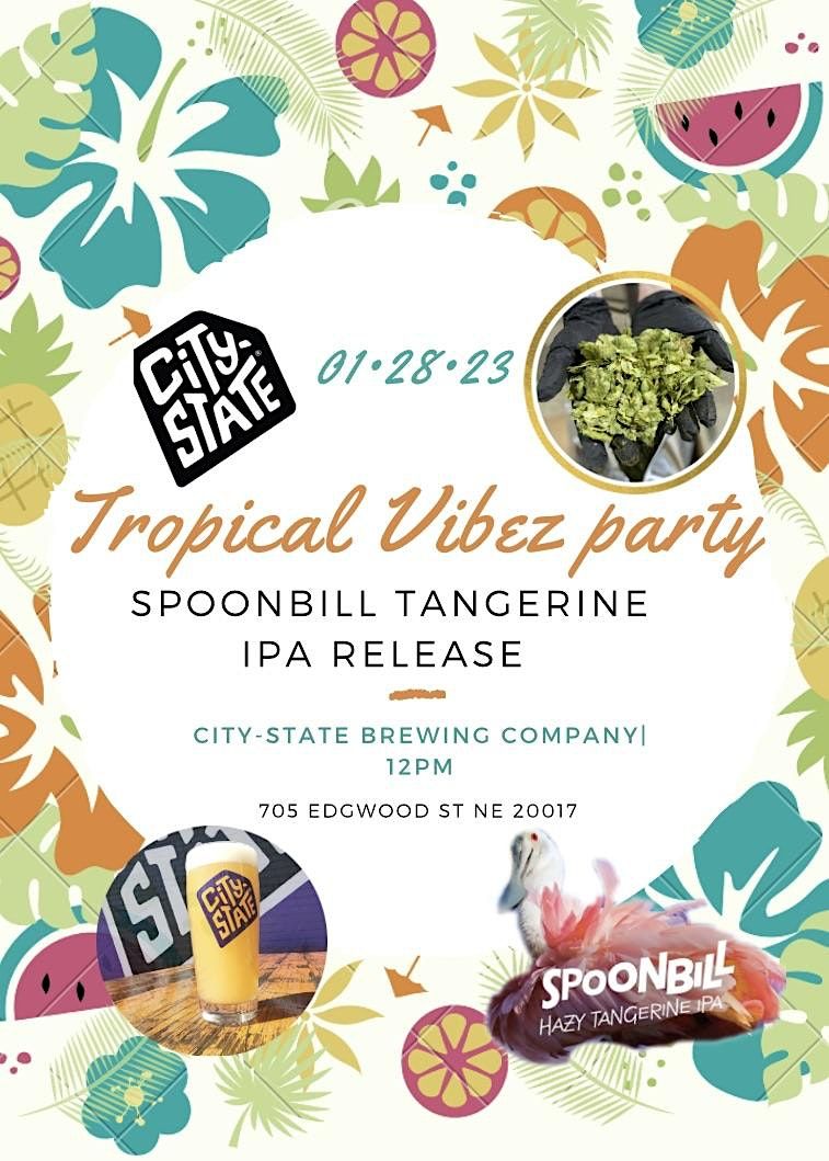 Tropical Vibez Party and Spoonbill IPA Release, City-State Brewing ...