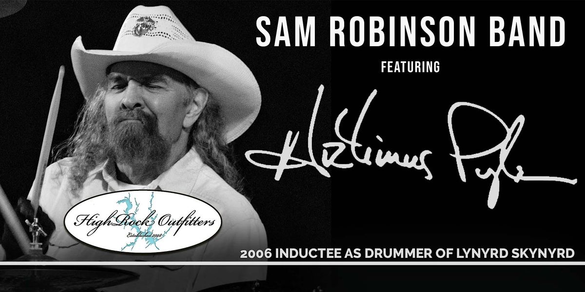 Sam Robinson Band featuring Artimus Pyle, High Rock Outfitters ...