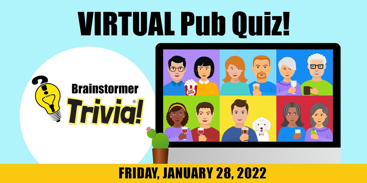 Brainstormer VIRTUAL Pub Quiz, FRIDAY, January 28, 2022, Online, 28 ...