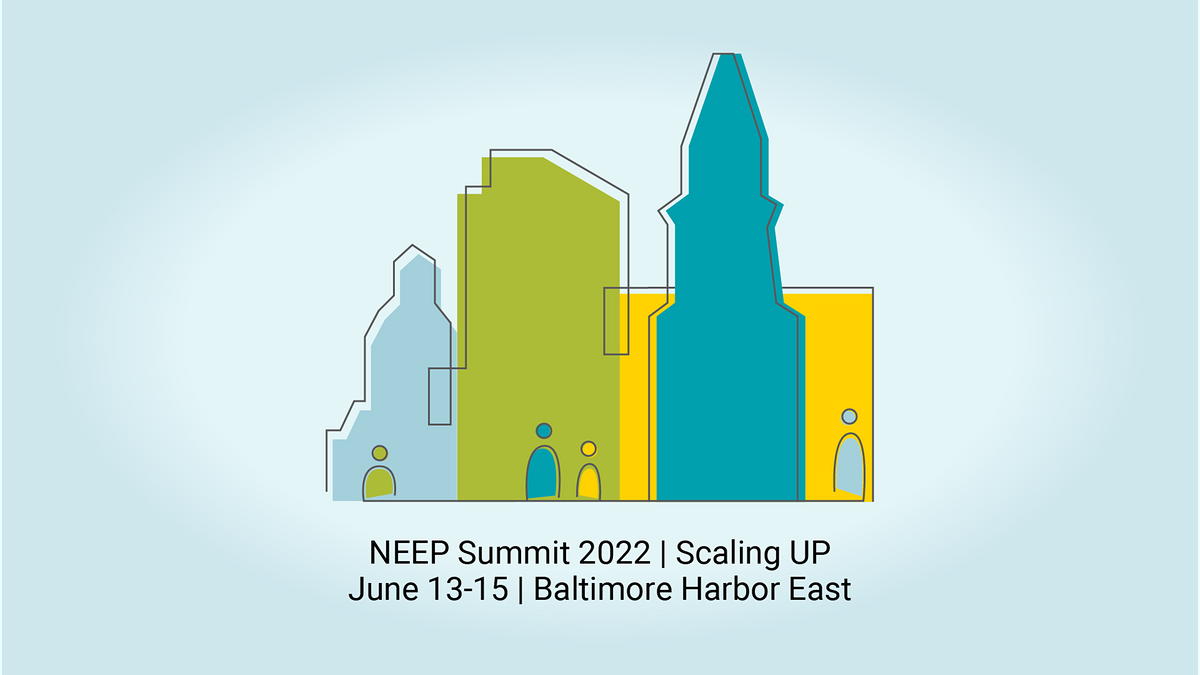NEEP Summit 2022 | ScalingUP, Baltimore Marriott Waterfront, 13 June to 15 June