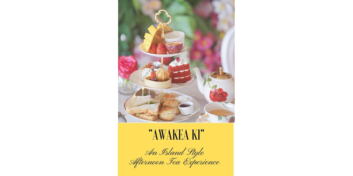 "Awakea Ki", An Island Style Afternoon Tea Experience, The Creative ...