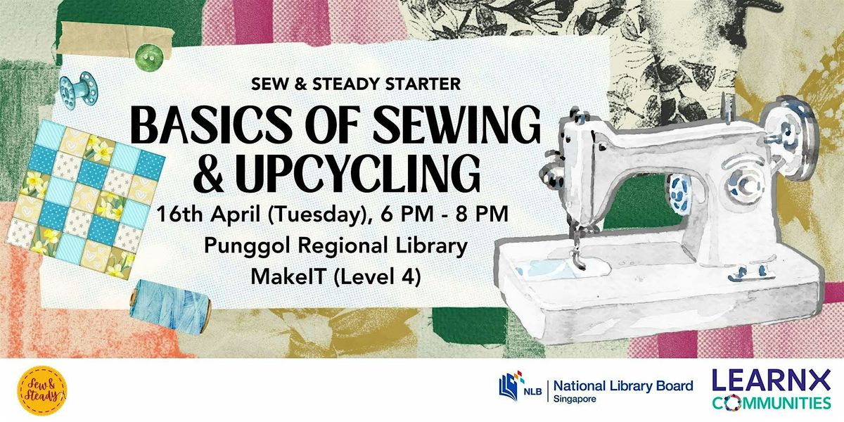 Basics of Sewing and Upcycling | Sew & Steady Starter, Punggol Regional Library - MakeIT (Level ...