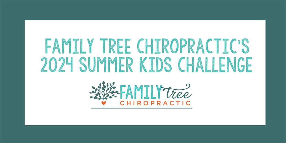 Family Tree Chiropractics Kids Summer Challenge 2024, Family Tree ...