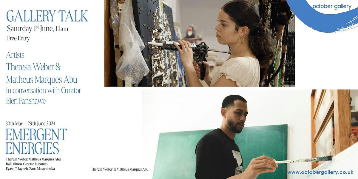 Theresa Weber and Matheus Marques Abu in conversation with Eleri Fanshawe, October Gallery ...
