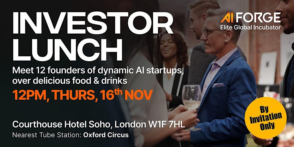 AI Forge Incubator: Investor Lunch, Courthouse Hotel, London, 16 ...