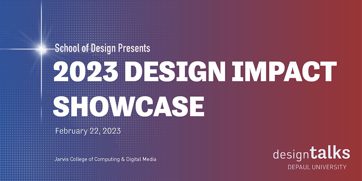 2023 Design Impact Showcase, Jarvis Student Center for Innovation ...