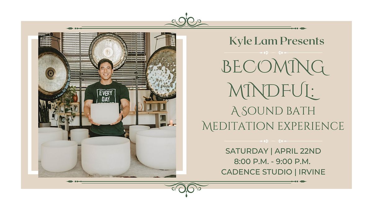 Becoming Mindful: A Sound Bath Meditation Experience (Irvine), Cadence ...