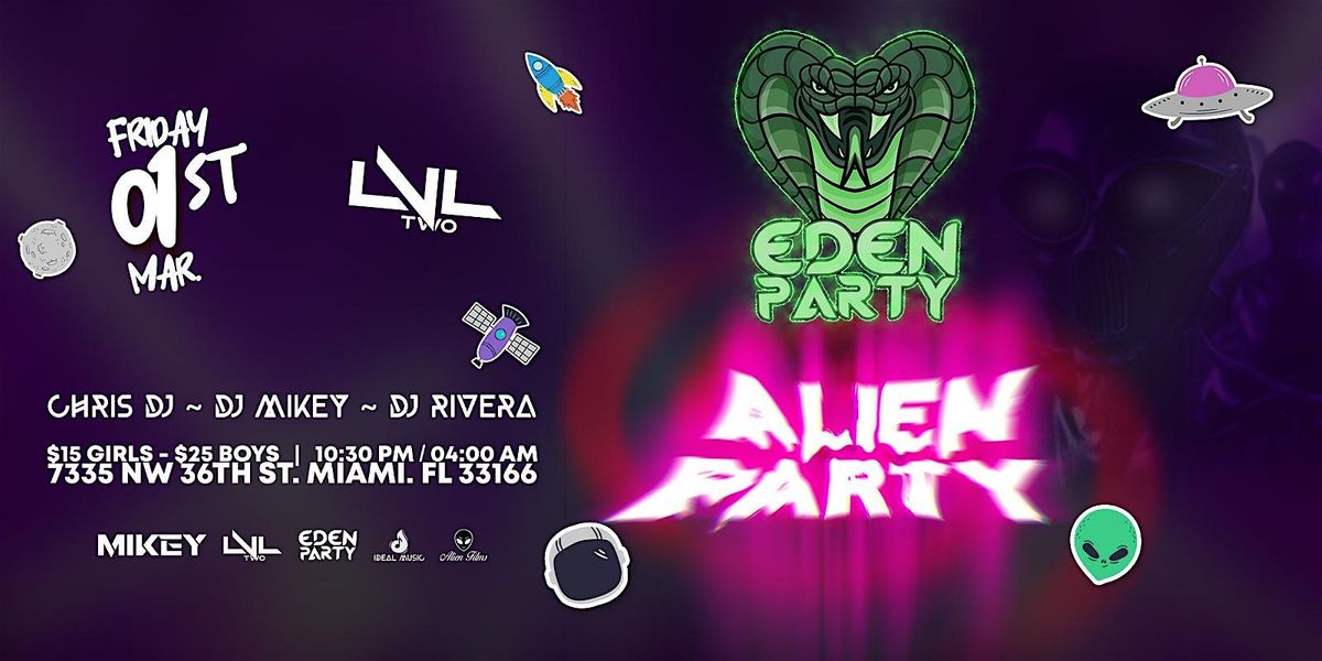 EDEN PARTY: ALIEN NIGHT - LVL TWO NIGHTCLUB, 7335 NW 36th St, Miami ...