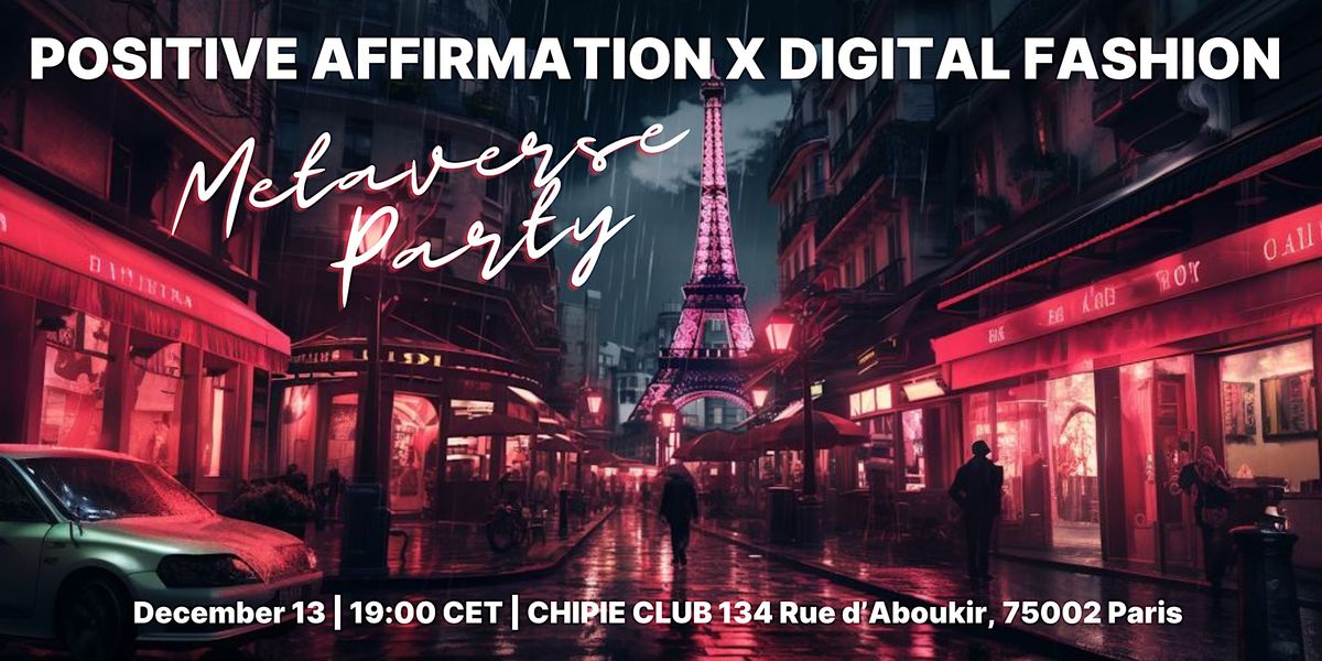 Positive Affirmation x Digital Fashion Metaverse Party, Chipie Club ...