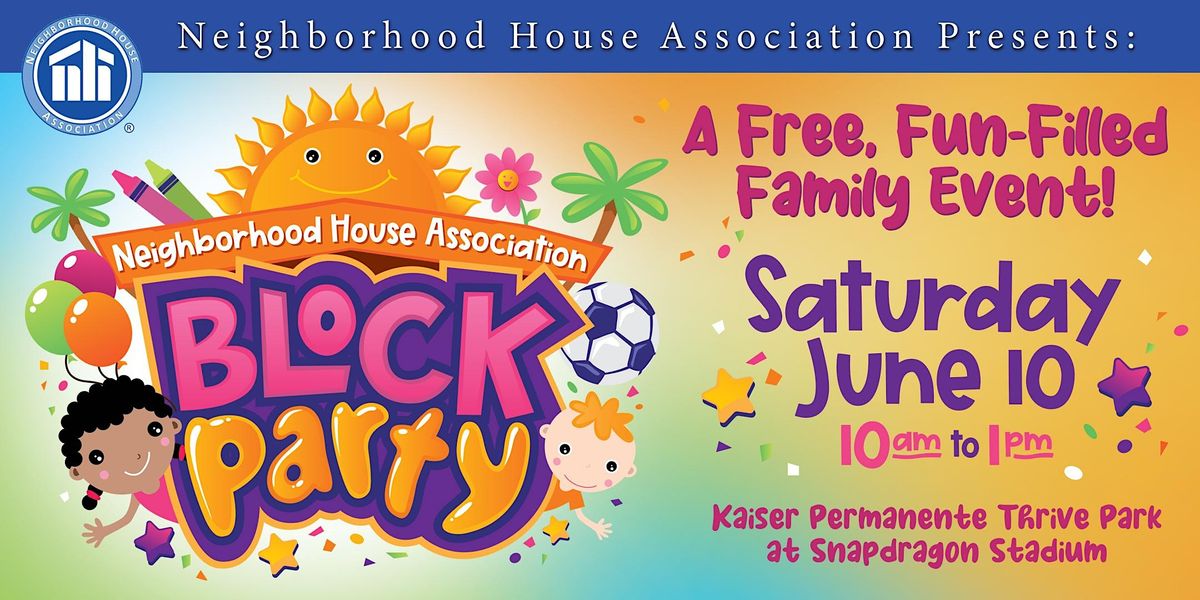 Neighborhood House Association Block Party!, Snapdragon Stadium, San ...