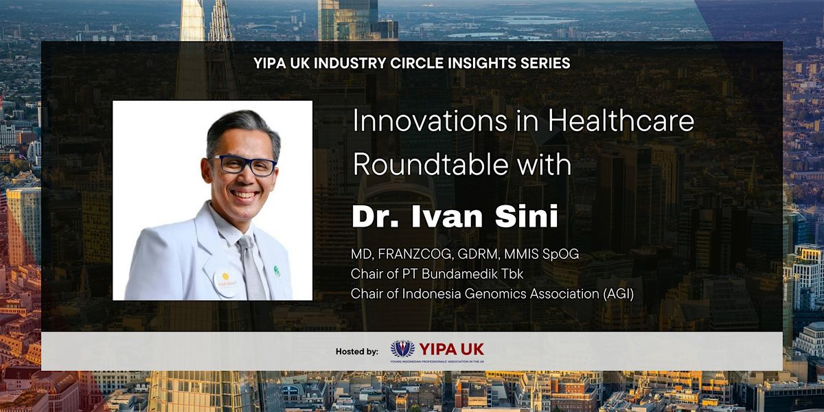 YIPA UK Innovations in Healthcare Roundtable with Dr. Ivan Sini, National Liberal Club, London ...