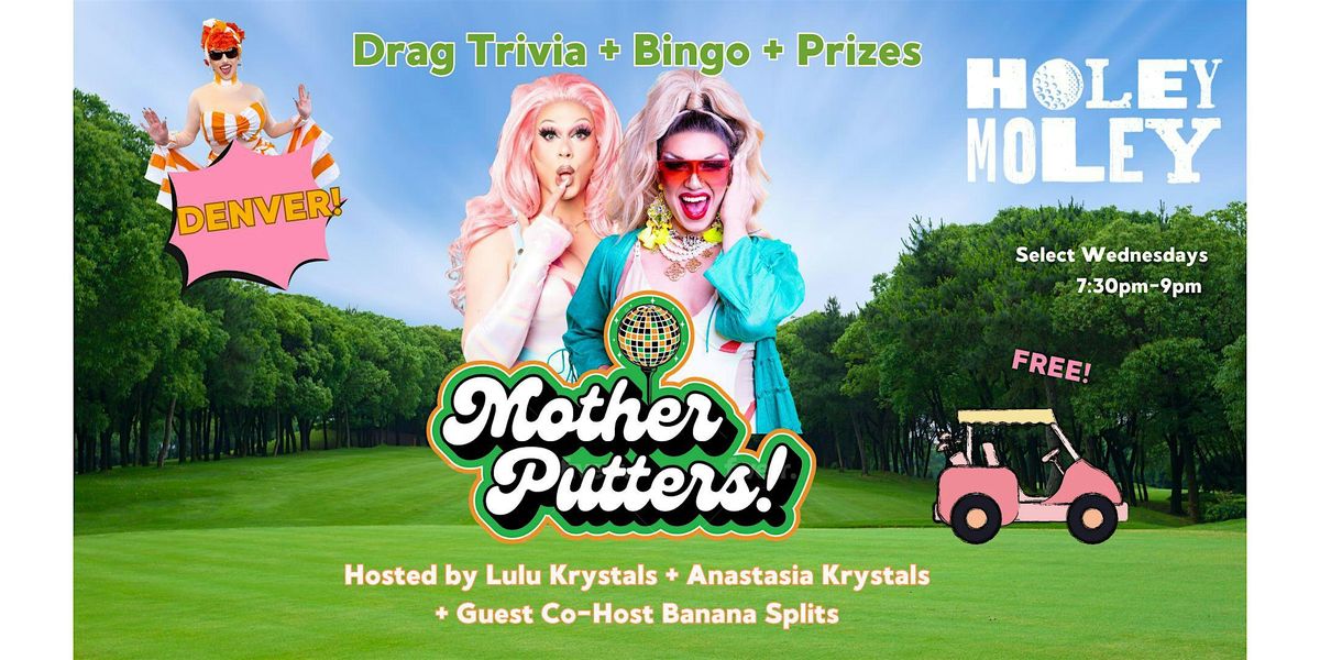 Mother Putters Drag Trivia at Holey Moley Denver, 1201 E 18th Ave ...