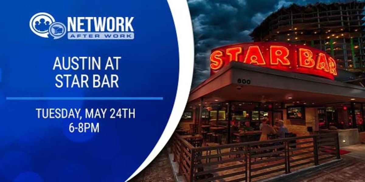 Network After Work Austin at Star Bar, 600 W 6th St, Austin, 24 May 2022