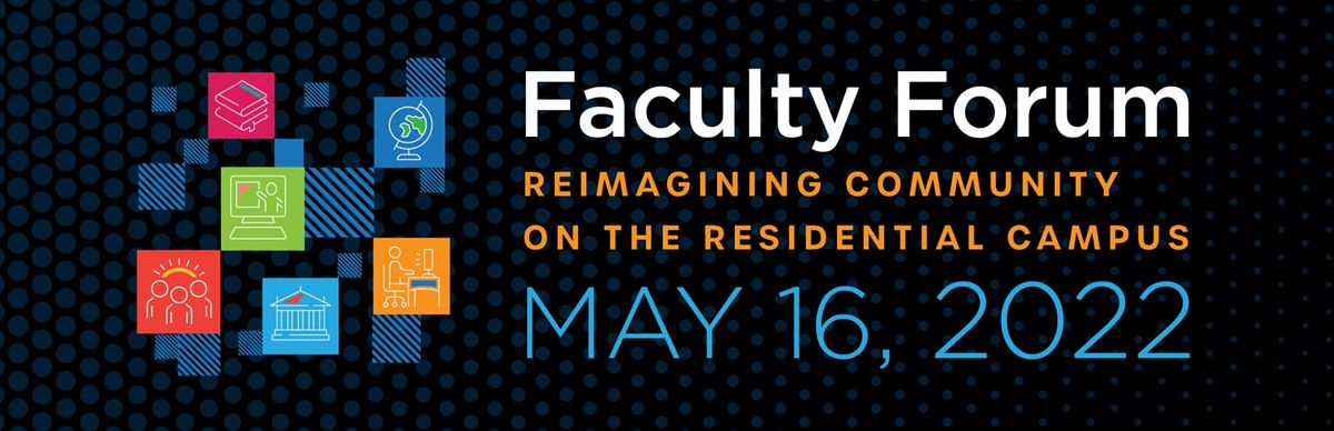 Faculty Forum 2022 | Reimagining Community on the Residential Campus ...