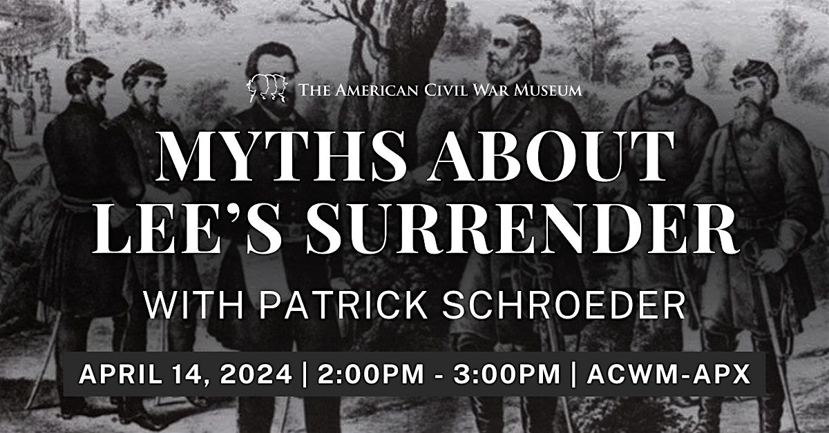 Myths About Lees Surrender with Patrick Schroeder, The American Civil ...