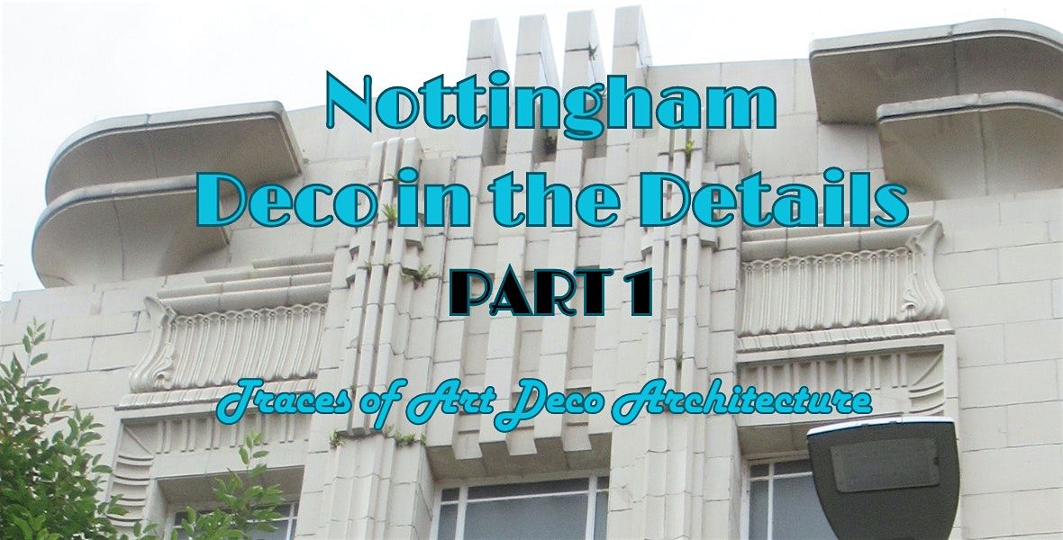 Nottingham: Deco in the Details PART 1, Meet outside Visit Nottingham ...