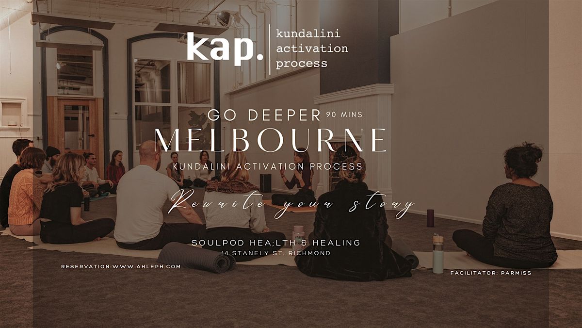 KAP Go Deeper in Melbourne - Kundalini Activation Process, SoulPod ...