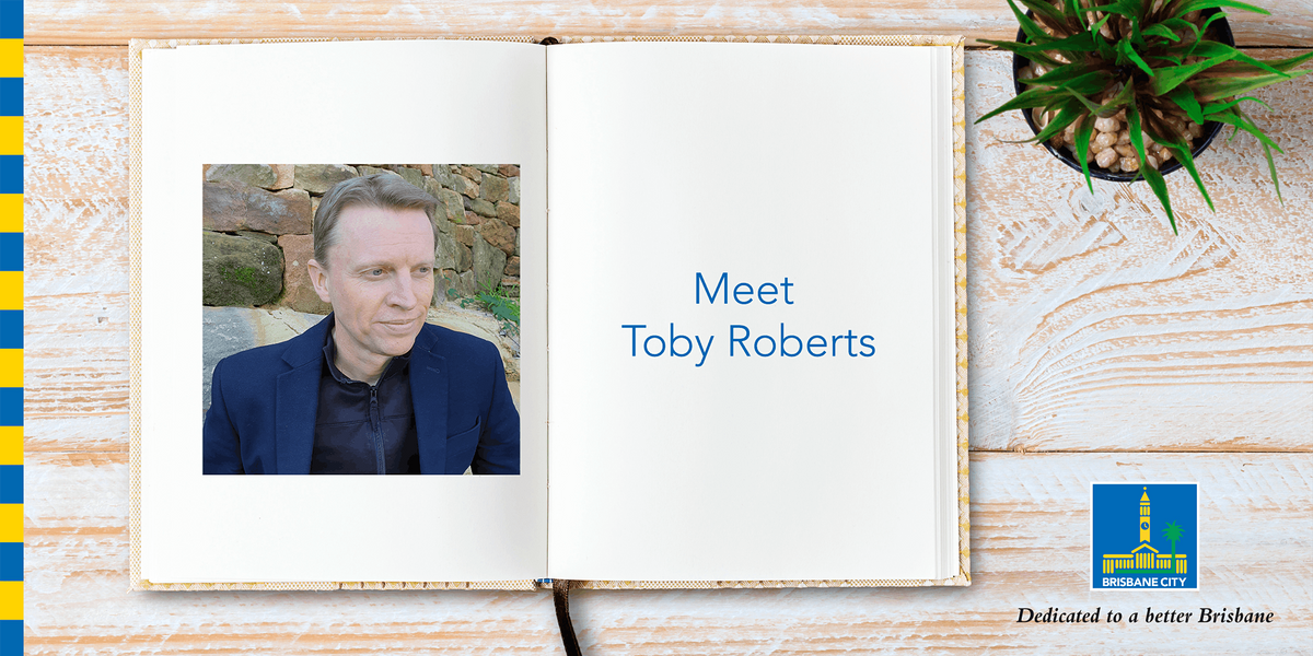 Meet Toby Roberts - Brisbane Square Library, Brisbane Square Library ...