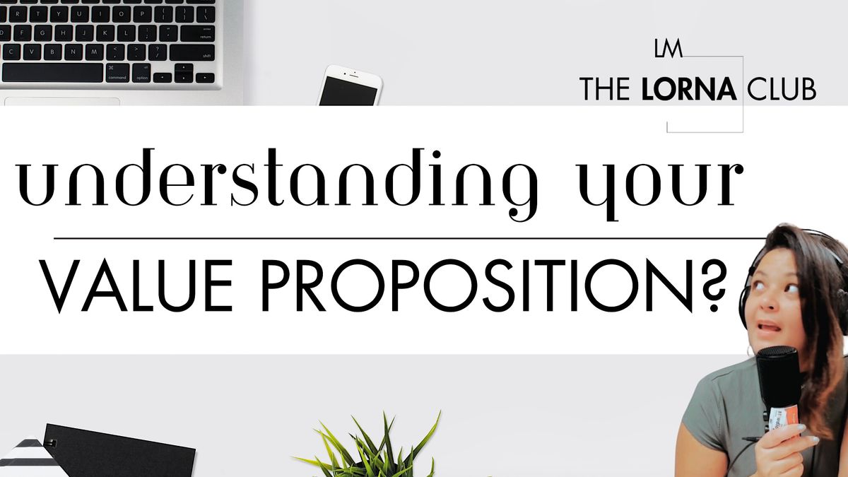 Understanding Your Value Proposition Workshop - The LORNA Club, Lorna ...
