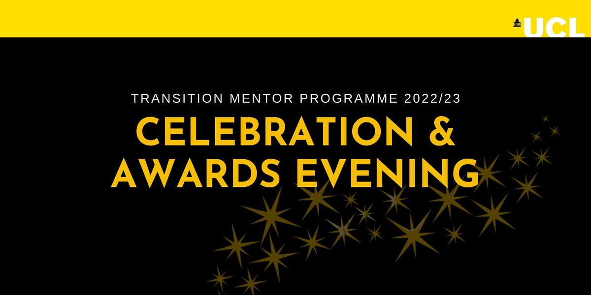 Transition Mentor Programme 2022/23 Celebration & Awards Evening, Jeremy Bentham Room (JBR ...