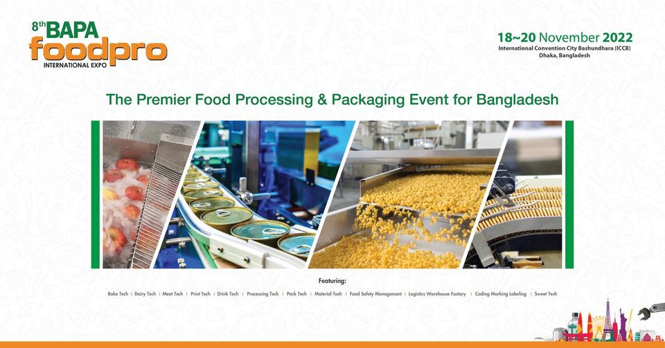 8th BAPA FoodPro INTERNATIONAL EXPO 2022, International Convention City Bashundhara - ICCB ...