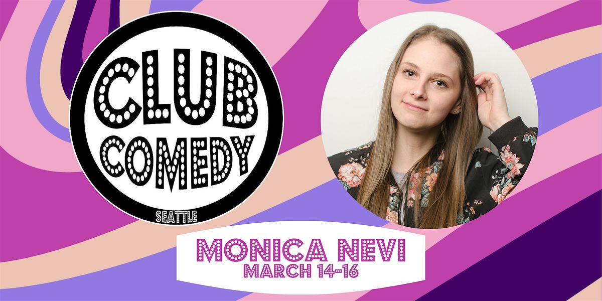 Monica Nevi at Club Comedy Seattle March 14-16, Club Comedy Seattle, 14 March to 17 March