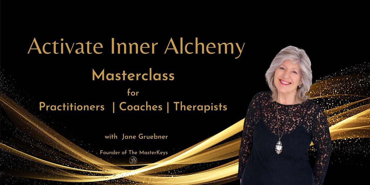 ACTIVATE INNER ALCHEMY - Therapists Coaches Practitioners -3 Step Method, The Life Centre ...