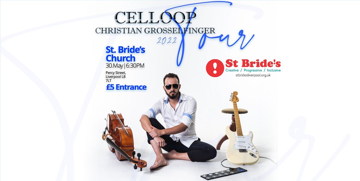 Liverpool - CELLOOP Tour 2022 - Christian Grosselfinger, St Bride's ...