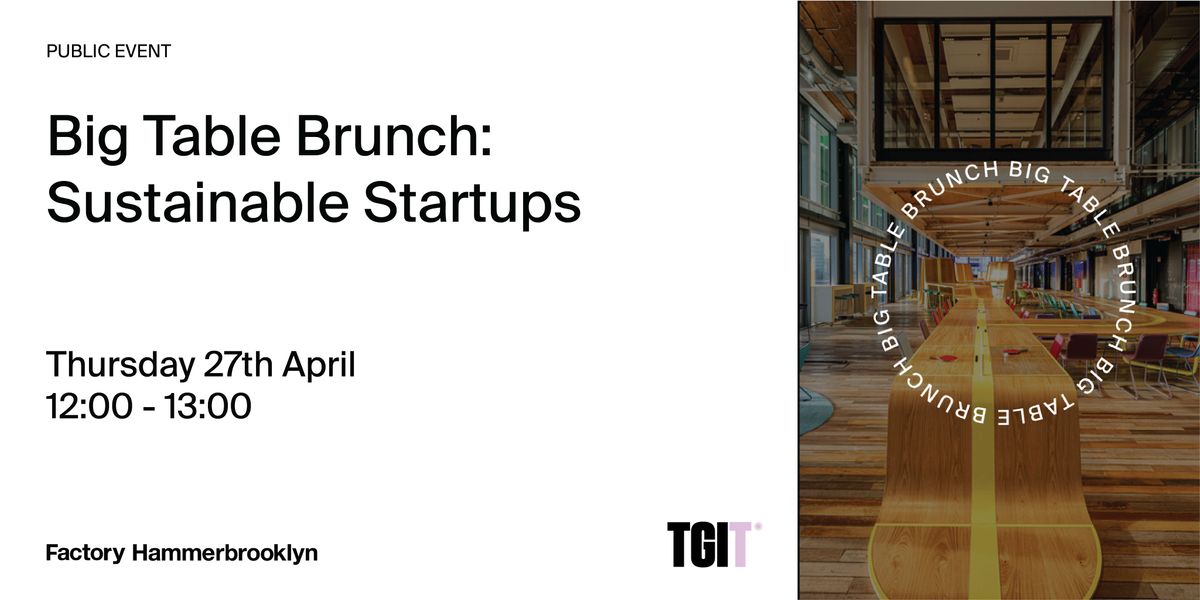 Big Table Brunch: Sustainable Startups, Factory Hammerbrooklyn, Hamburg ...