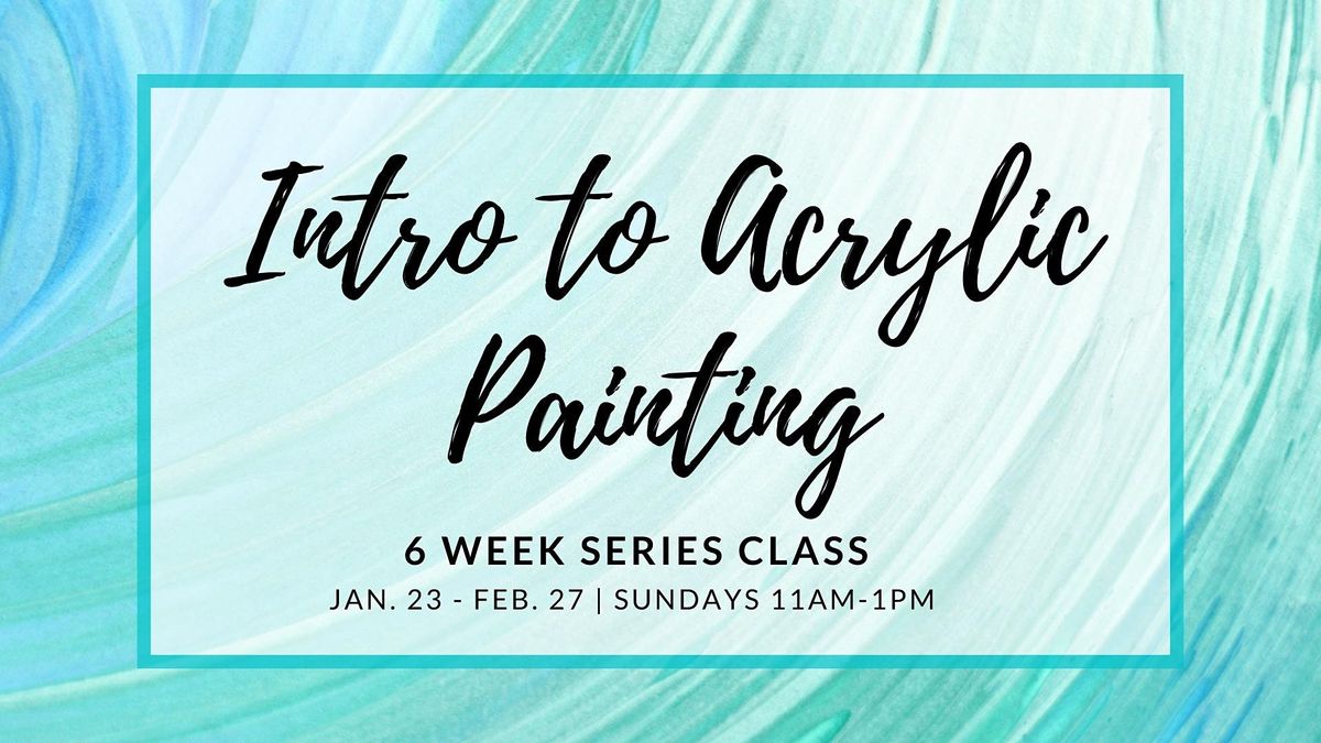 Intro to Acrylic Painting, 2210 Felt St, Santa Cruz, 23 January to 27 ...