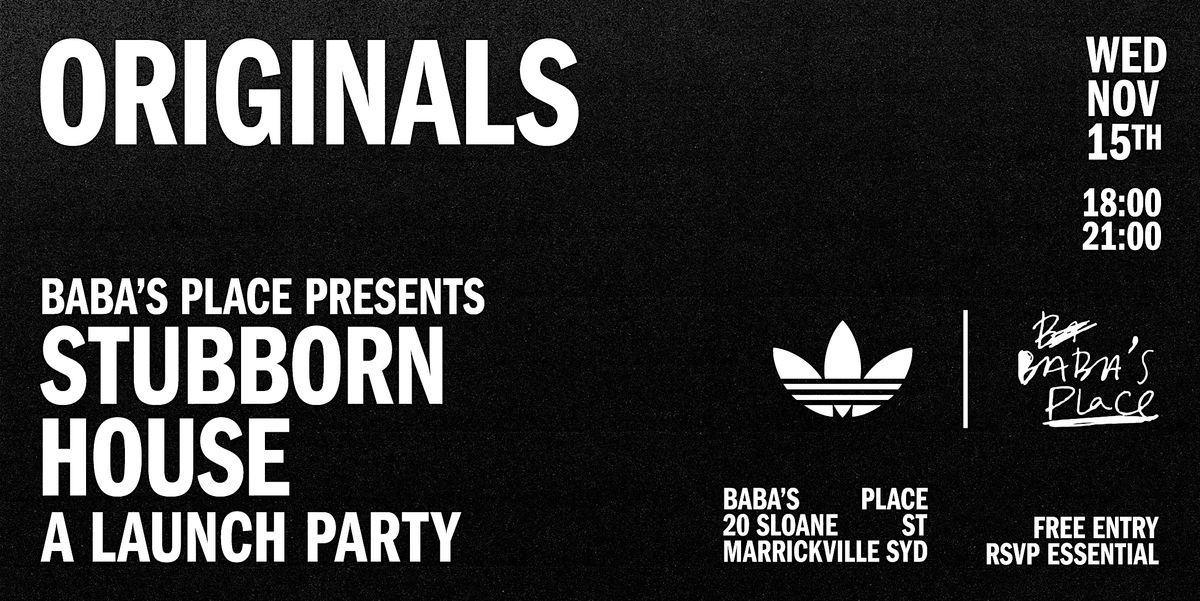 BABAS PLACE x ORIGINALS: STUBBORN HOUSE, Baba's Place, Marrickville, 15 ...