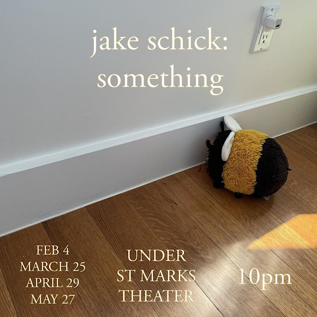 jake schick: something, Under St Marks Theater, New York, 27 May 2023