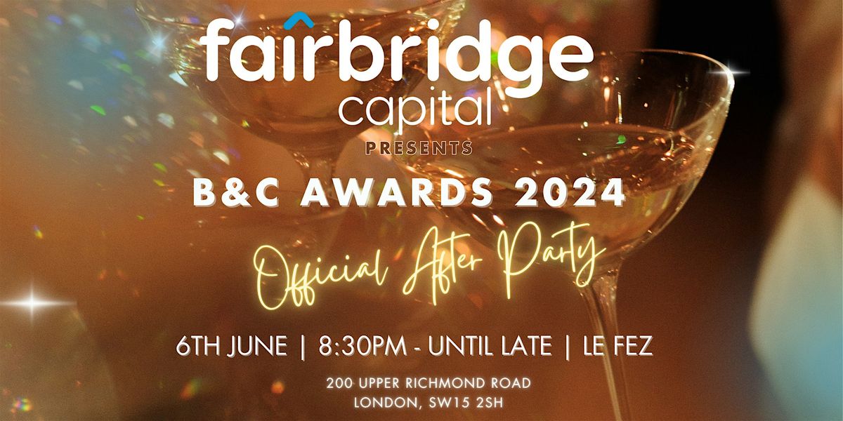 B&C Awards 2024 After Party - Sponsored by Fairbridge Capital, Le Fez ...