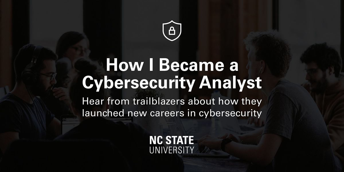 How I Became a Cybersecurity Analyst | Panel, NC State Digital Skills ...