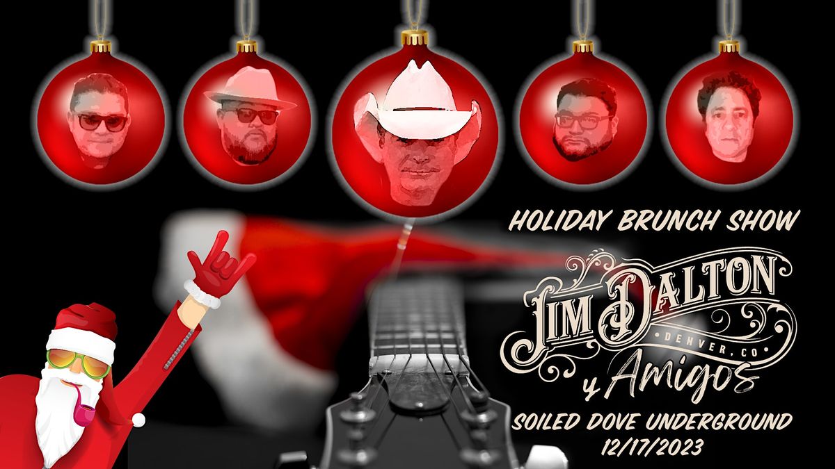 Jim Dalton & Amigos Sunday Holiday Brunch, Soiled Dove Underground ...