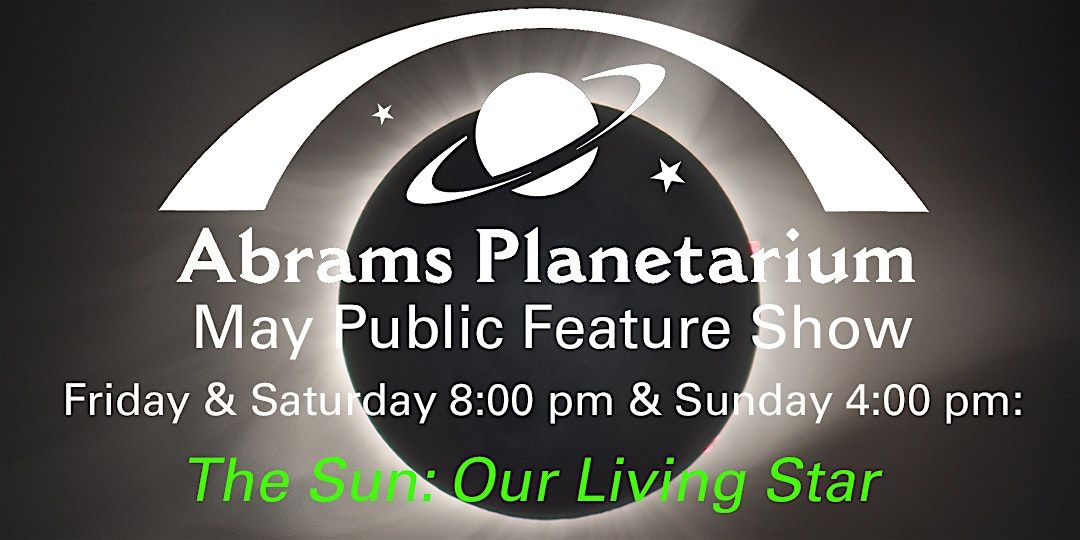 Abrams Planetarium May 2024 Public Feature Show, Abrams Planetarium ...
