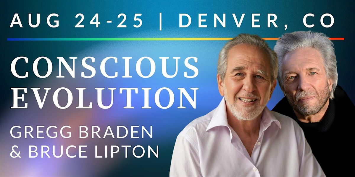 Conscious Evolution with Gregg Braden and Bruce Lipton, Hyatt Regency Denver At Colorado ...