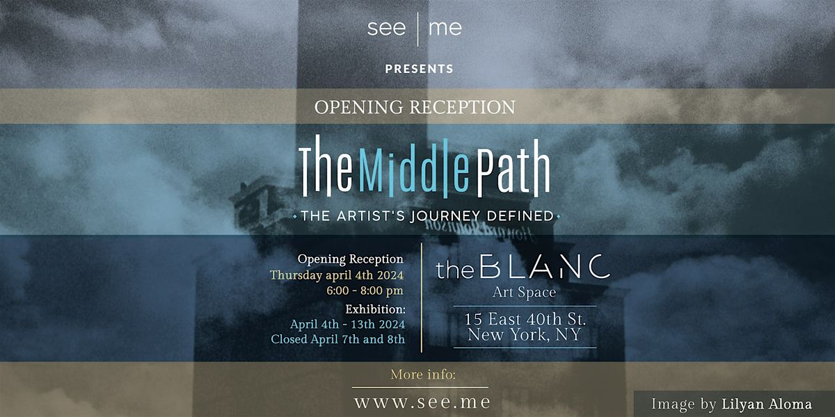 THE MIDDLE PATH - Art Exhibition by See|Me, 15 E 40th St 11th floor ...
