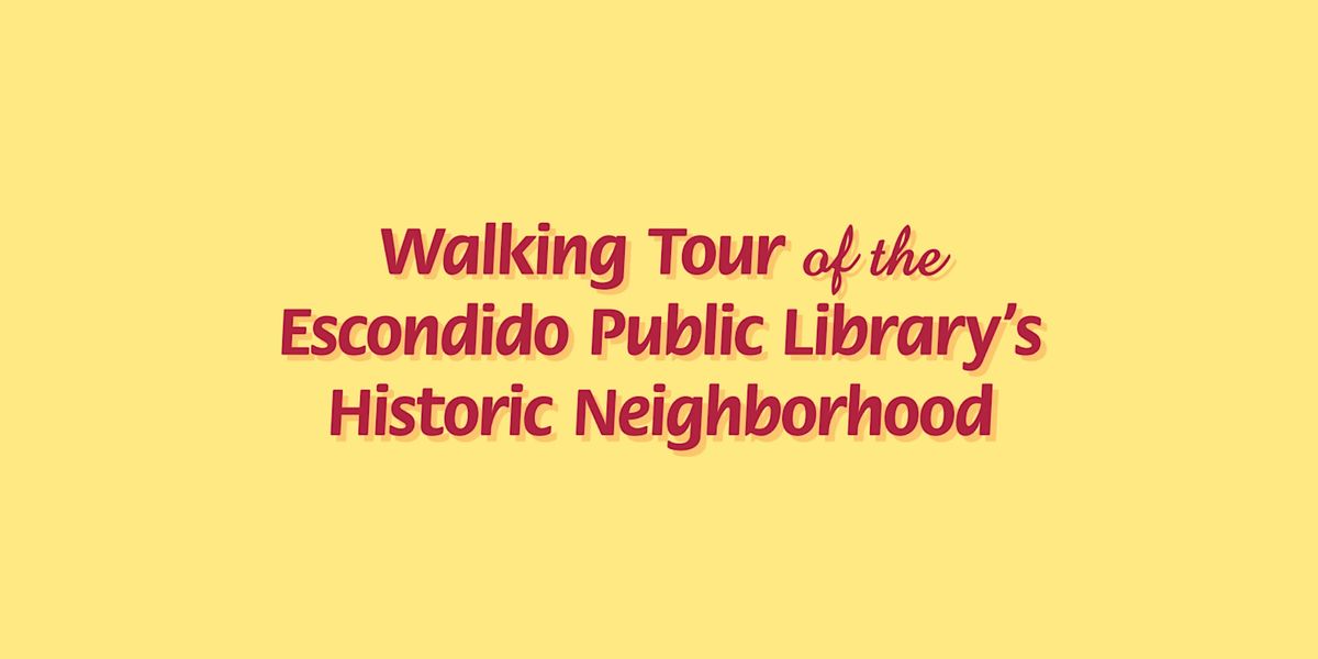 Walking Tour of Escondido Public Librarys Historic Neighborhood ...