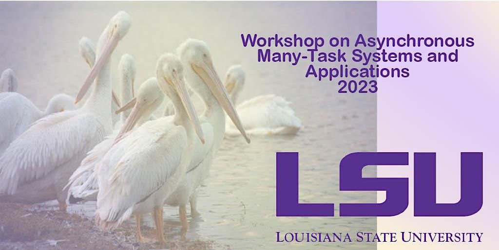 Workshop On Asynchronous Many Task Systems And Applications 2023 Lsu Digital Media Center 8945