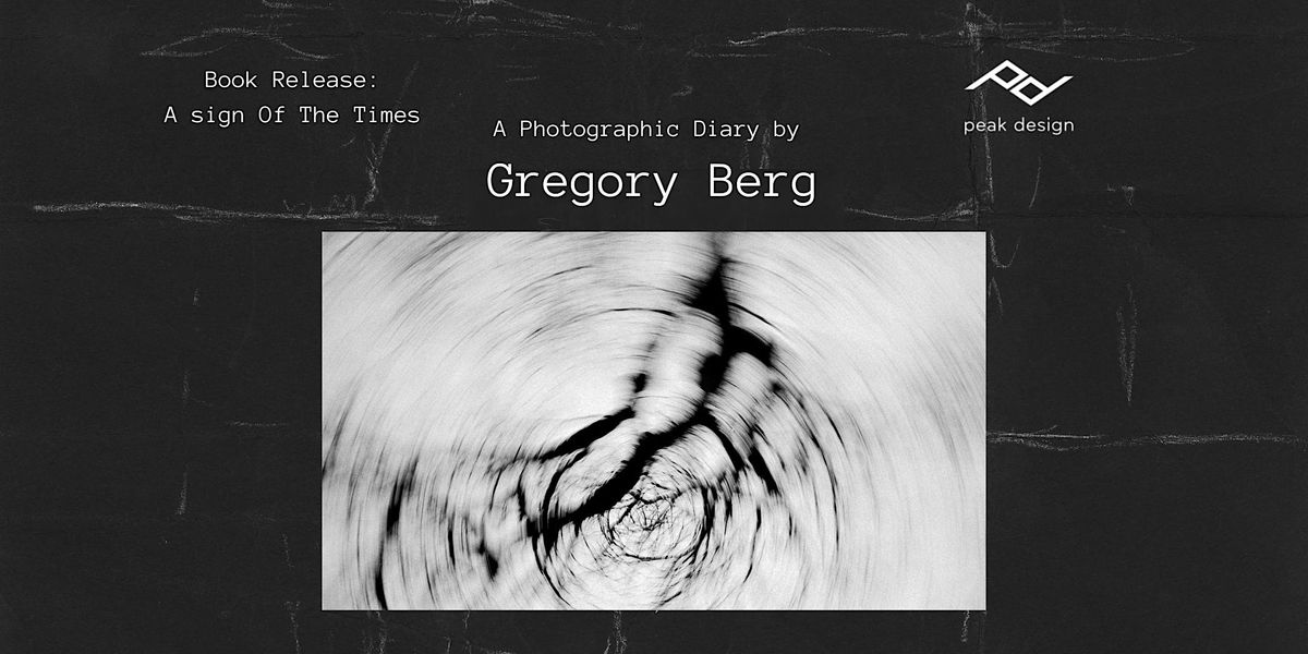 Book Launch - A Sign Of The Times: A Photographic Diary by Gregory Berg, Peak Design Flagship ...