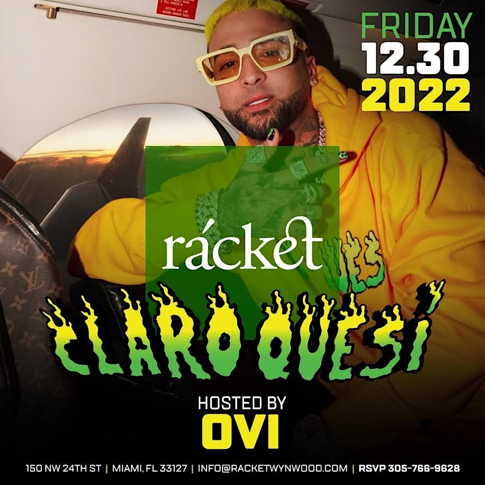 "CLARO QUE SI" Hosted By OVI! Friday 12/30, Racket, Miami, 30 December ...