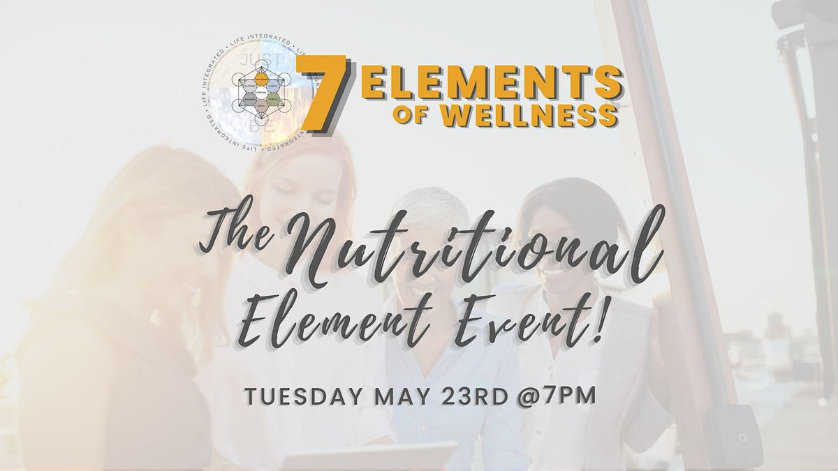 The 7 Elements of Wellness present: The Nutritional Element Event, Atwood Innovation Plaza at ...