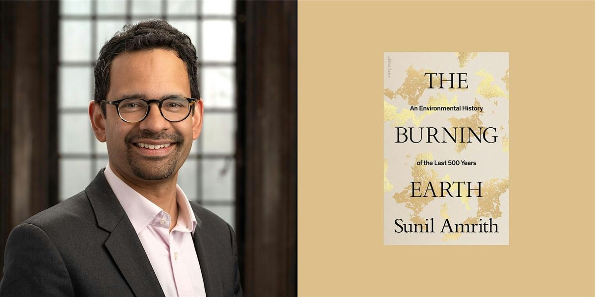 The Burning Earth: Sunil Amrith in Conversation with Justin Rowlatt ...
