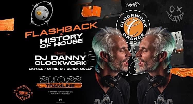 Flashback and History of House Featuring Danny clockwork, TRAMLINE ...