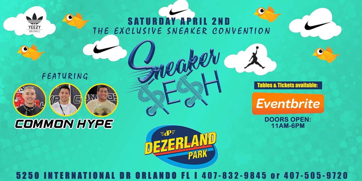 Sneaker Sesh - The Exclusive Sneaker Convention, Dezerland Park ...