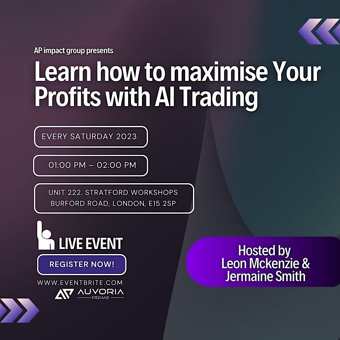 Learn how to maximise Your Profits with AI Trading (No experience required), The Stratford ...