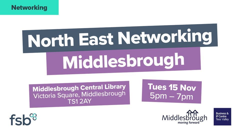 North East Networking - BIPC x FSB at Middlesbrough Central Library, Central Library ...